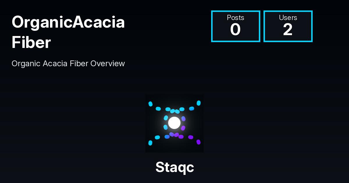 Organic Acacia Fiber | Supplement Details | StaqcStaqc | Track ...